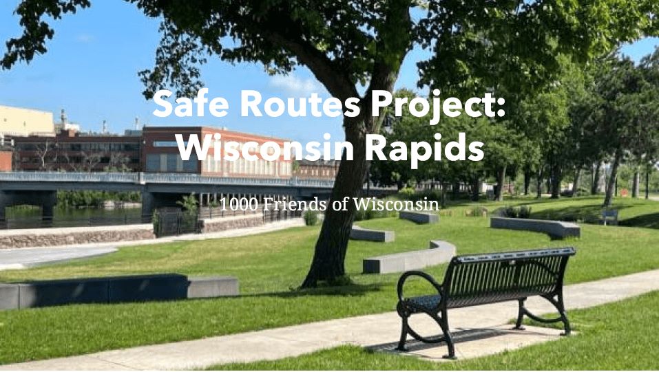 Safe Routes, Safer Communities - 1000 Friends of Wisconsin